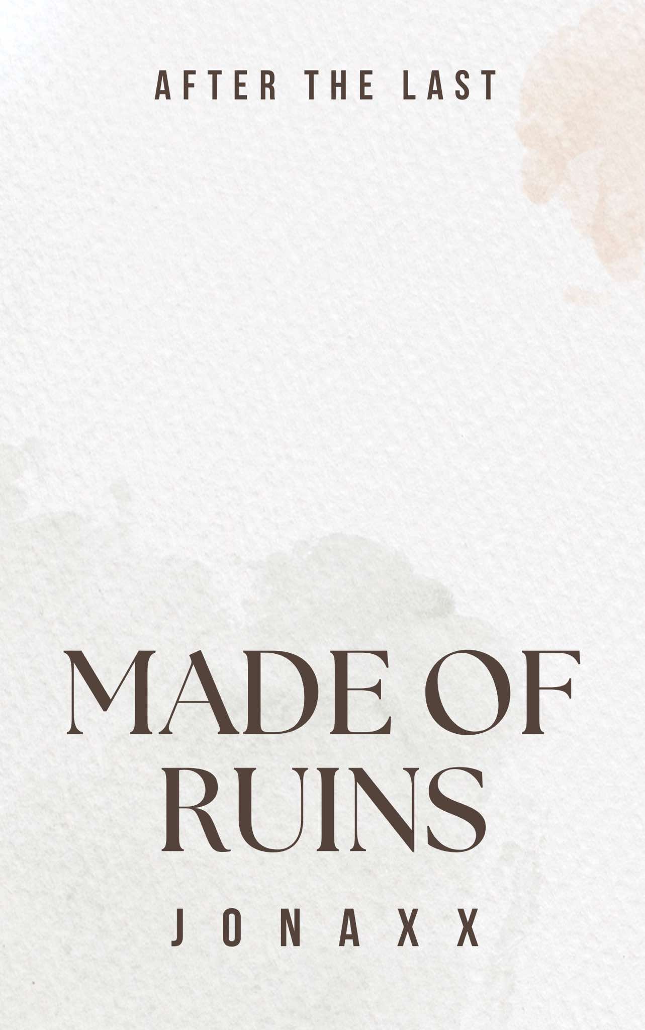 jonaxx-made-of-ruins – Jonaxx Stories