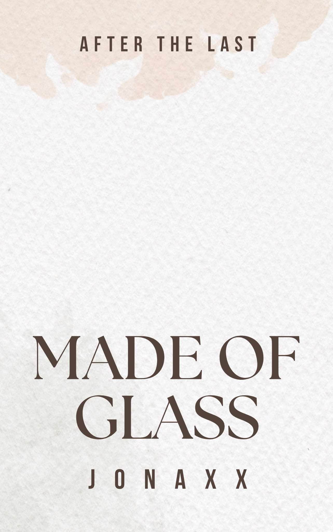 jonaxx-made-of-glass – Jonaxx Stories